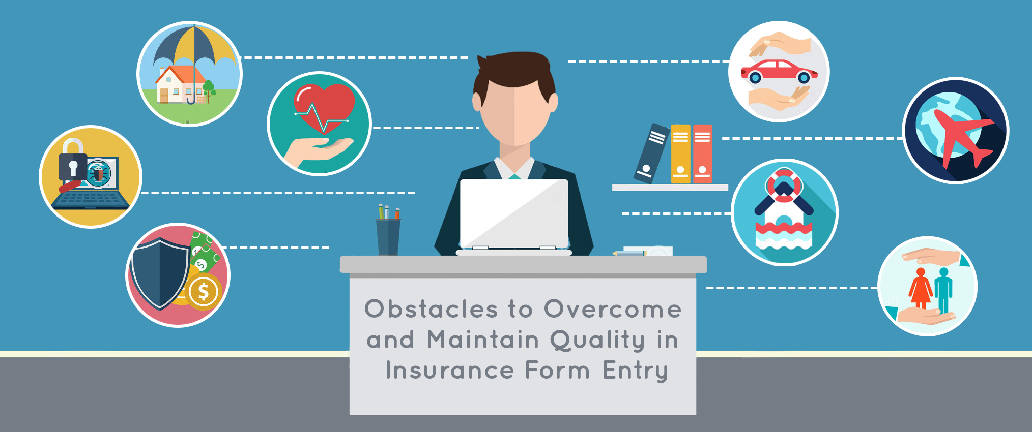 Obstacles to Overcome and maintain Quality in Insurance Form Entry