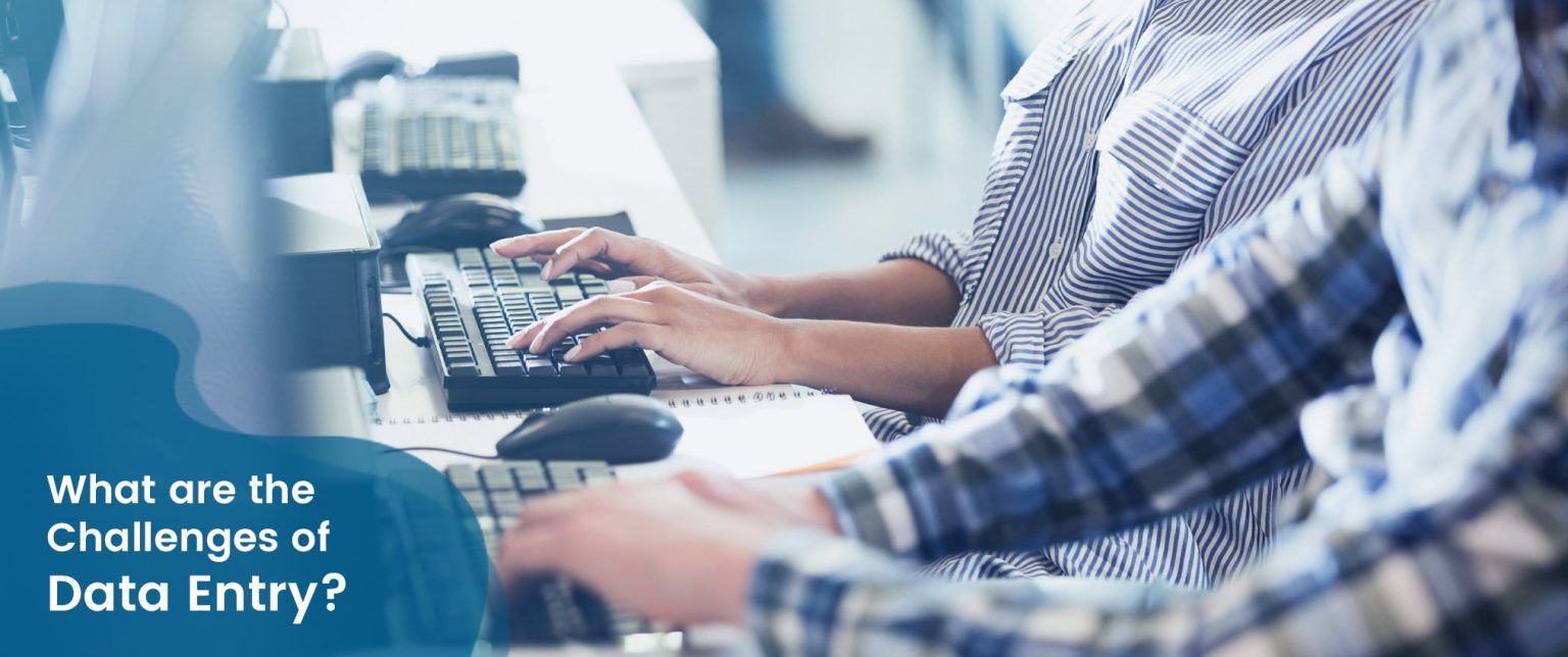 What are the Challenges of Data Entry?