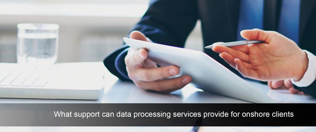What support can data processing services provide to onshore clients?