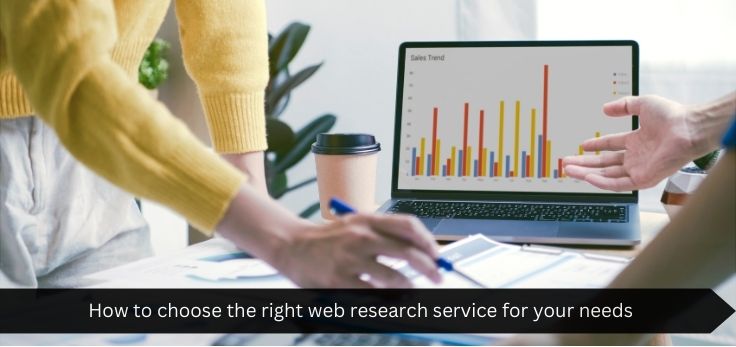 How to choose the right web research service for your needs