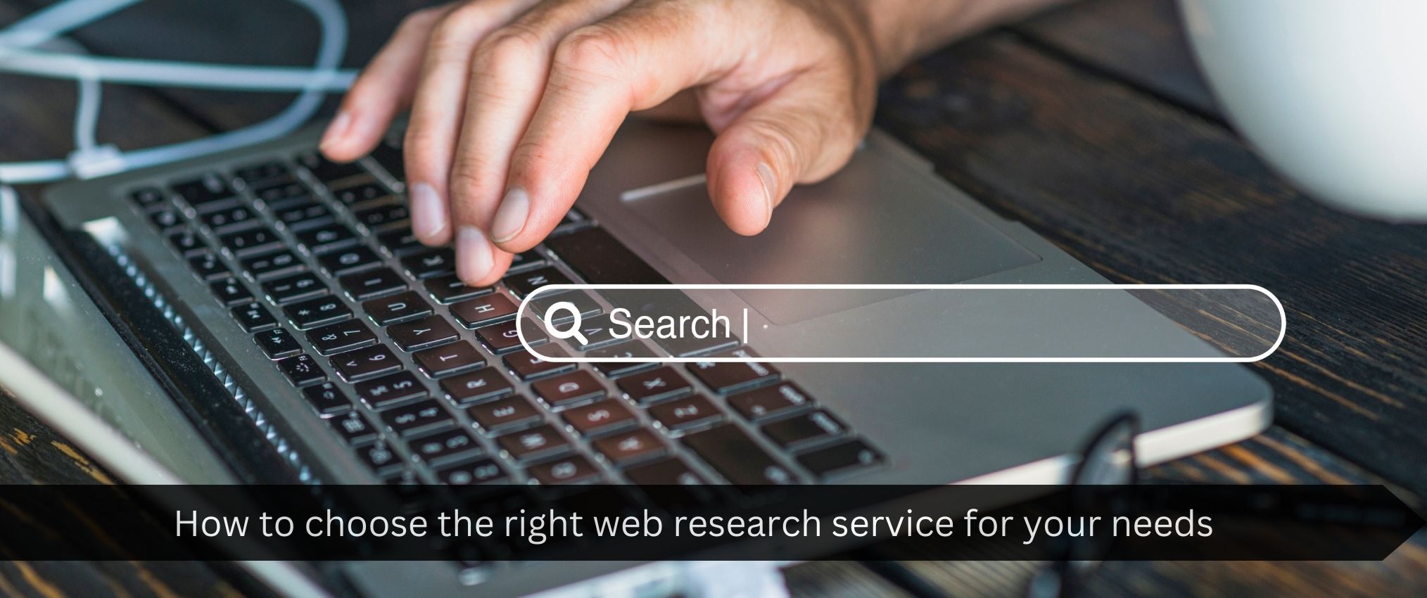 How to choose the right web research service for your needs